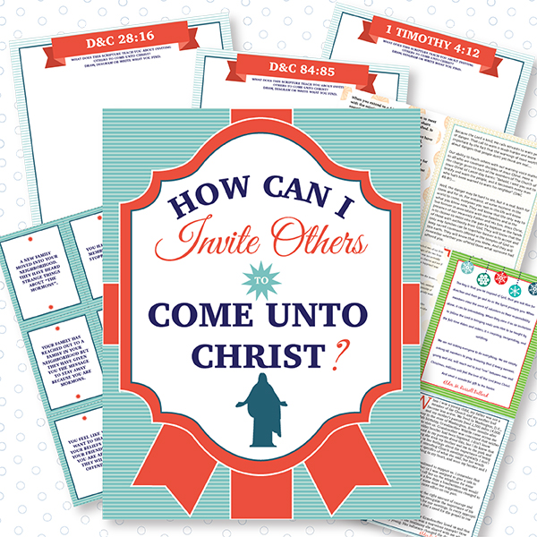 How can I invite others to come unto Christ? Teaching Package