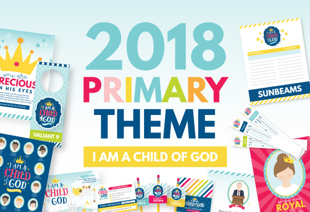 2018 LDS Primary Theme - "I am a Child of God" Lesson