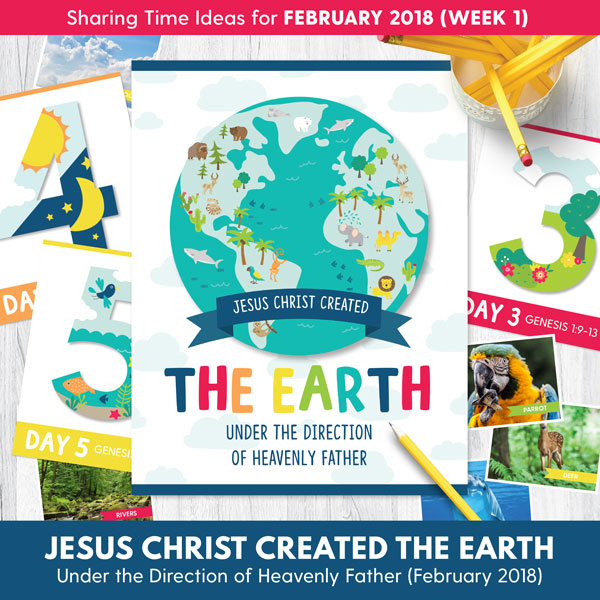 2018 Primary Sharing Time (February Week 1): Jesus Christ Created the ...