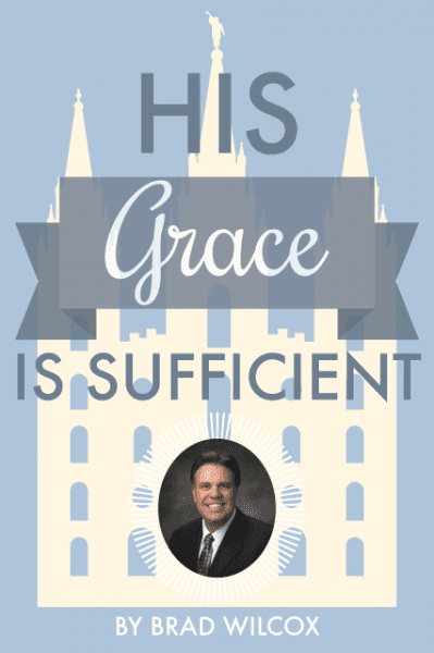 His Grace is Sufficient - by Brad Wilcox
