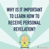 How Do I Receive Personal Revelation?