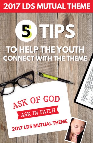 2017 LDS Mutual Theme: 5 Tips to Help the Youth Connect